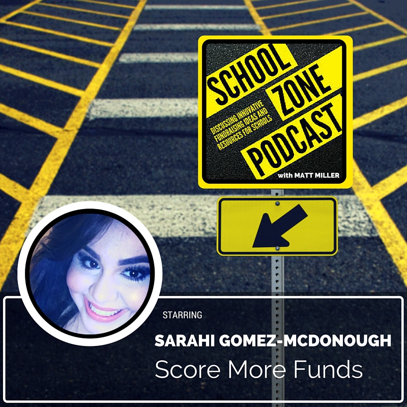 Sarahi Gomez-McDonough: Score More Funds | School Fundraising Ideas Podcast
